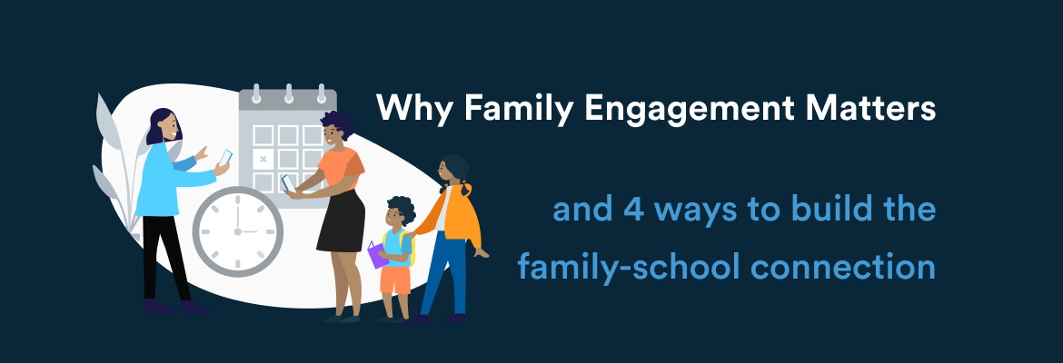 Why Family Engagement Matters and Four Ways to Build the Family-School ...